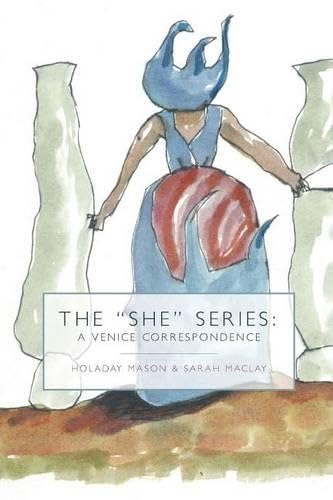 The "She" Series: A Venice Correspondence: Maclay, Sarah, Mason ...