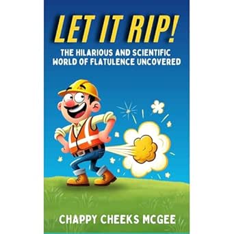 Amazon.com: LET IT RIP!: THE HILARIOUS AND SCIENTIFIC WORLD OF ...