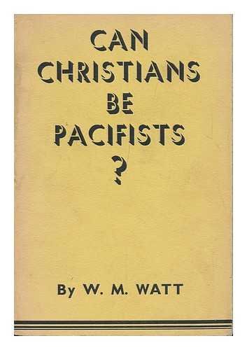 Can Christians be pacifists?: William Montgomery Watt: Amazon.com: Books