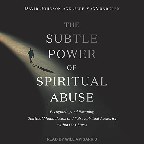 The Subtle Power of Spiritual Abuse: Recognizing and Escaping Spiritual ...
