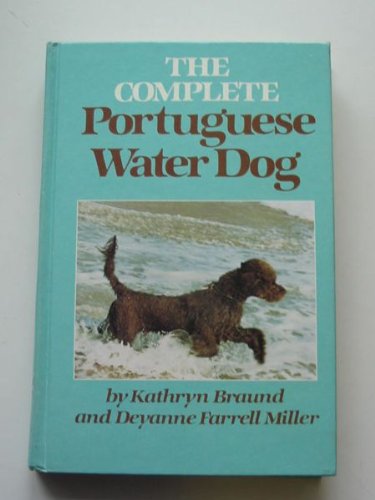 The Complete Portuguese Water Dog: Braund, Kathryn, Miller, Deyanne ...