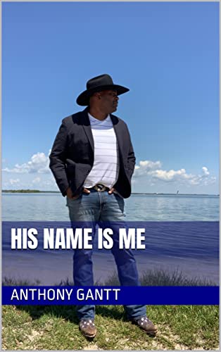 His Name Is Me - Kindle edition by Gantt, Anthony. Religion & Spirituality Kindle eBooks ...
