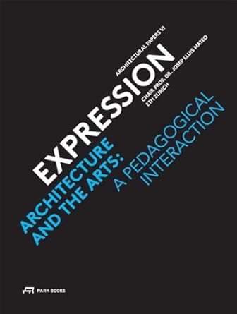 Expression Architecture and the Arts. A Pedagogical Interaction: 6 ...