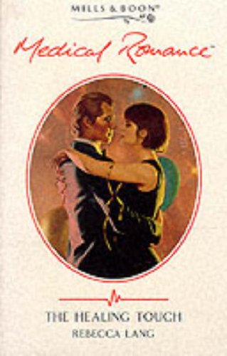 The Healing Touch (Medical Romance): Lang, Rebecca: 9780263798609 ...