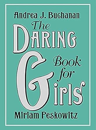Amazon.com: The Daring Book for Girls: 9780062208965: Buchanan, Andrea ...