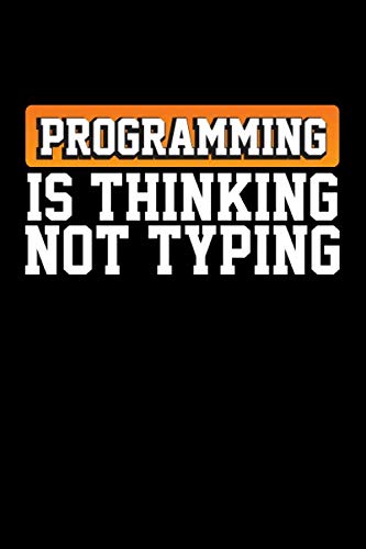 Programming is Thinking Not Typing: Programming Journal for Coding ...
