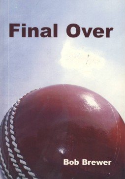 Final over: Amazon.co.uk: Bob Brewer: Books