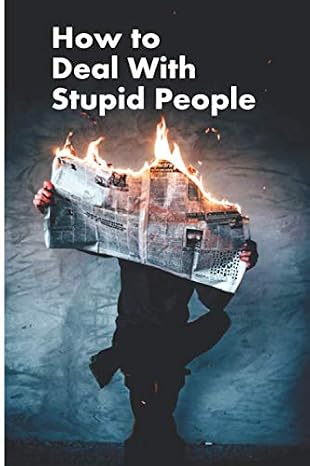 How to Deal With Stupid People: The Guide: Funny Gag Gift Book for ...