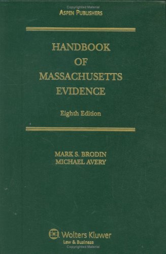 Handbook of Massachusetts Evidence, Eighth Edition: Mark S. Brodin ...
