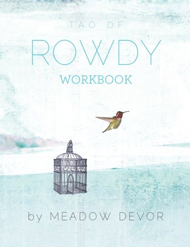 Tao of Rowdy - Workbook: DeVor, Meadow: 9781484811191: Amazon.com: Books