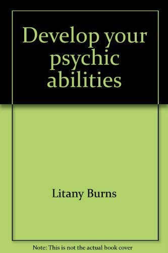 Develop your psychic abilities: And get them to work for you in your ...