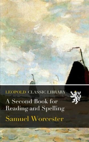 Amazon.com: A Second Book for Reading and Spelling: Worcester, Samuel ...