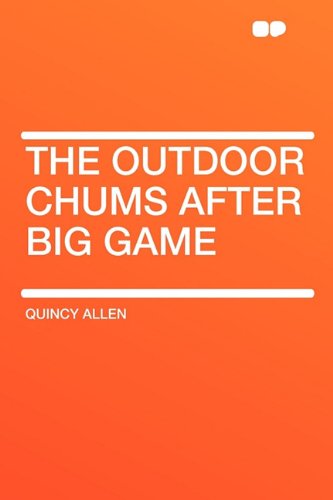 The Outdoor Chums After Big Game: Allen, Quincy: 9781407614236: Amazon ...