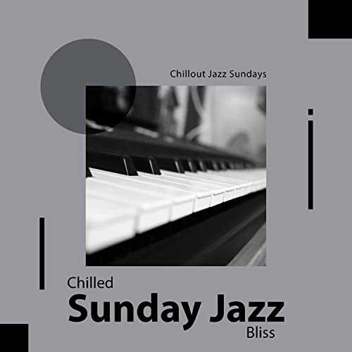 Amazon.com: Chilled Sunday Jazz Bliss : Chillout Jazz Sundays: Digital ...