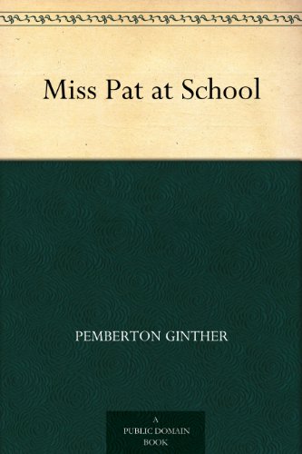 Miss Pat at School - Kindle edition by Ginther, Pemberton. Literature ...