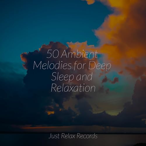 50 Ambient Melodies for Deep Sleep and Relaxation by Soothing Sounds ...