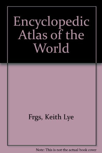Encyclopedic Atlas of the World: Frgs, Keith Lye: Amazon.com: Books