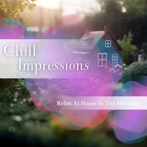 Amazon.com: Relax At Home In The Morning : Chill Impressions: Digital Music