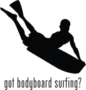 Amazon.com: Got Bodyboard Surfing Vinyl Decal Sticker- 20" Tall Gloss ...