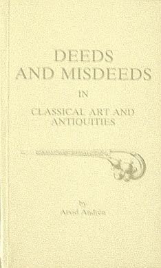Deeds and Misdeeds in Classical Art and Antiquities : Andren, Arvid ...