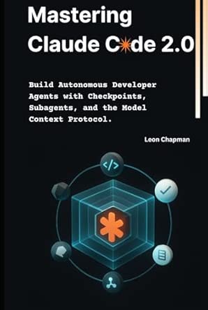 Mastering Claude Code 2.0: Build Autonomous Developer Agents with Checkpoints, Subagents, and ...