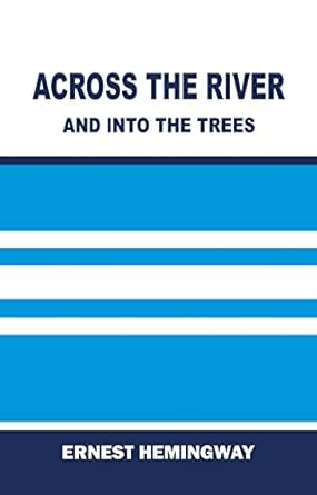ACROSS THE RIVER AND INTO THE TREES eBook : ERNEST HEMINGWAY: Amazon.in ...