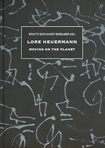 Lore Heuermann: Moving on the planet : Borchhardt-Birbaumer, Brigitte ...