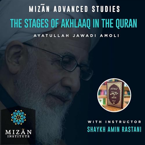 Stages of Akhlaaq in the Quran - Mizãn Institute : Shaykh Amin Rastani ...