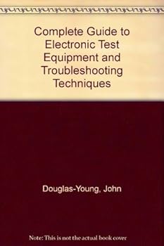 Complete Guide to Electronic Test... book by John Douglas-Young
