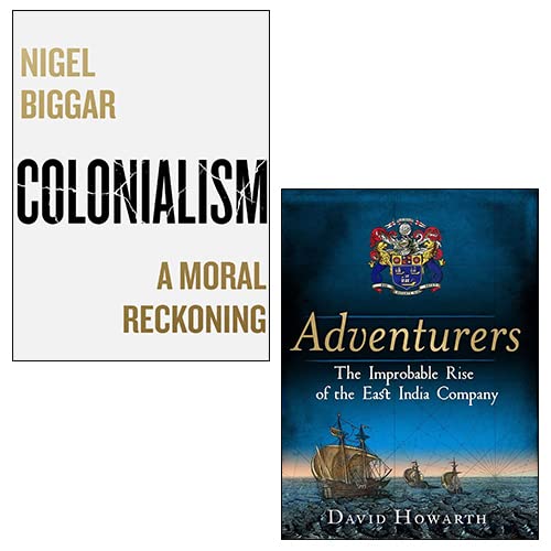 Colonialism: A Moral Reckoning, Adventurers: The Improbable Rise of the ...
