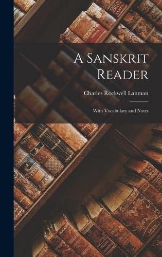 A Sanskrit Reader: With Vocabulary and Notes (Sanskrit Edition): Lanman ...