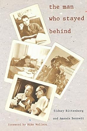 The Man Who Stayed Behind: Rittenberg, Sidney, Bennett, Amanda ...