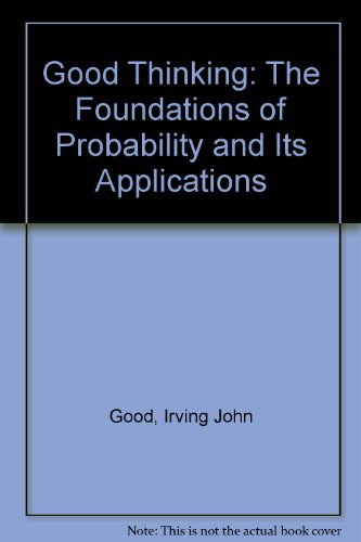 Good Thinking: The Foundations of Probability and Its Applications ...