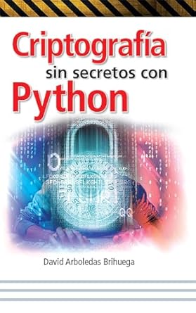 Criptografía sin secretos con Python eBook : Arboledas Brihuega, David: Amazon.com.mx: Tienda Kindle