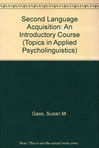 Second Language Acquisition: An Introductory Course (TOPICS IN APPLIED ...