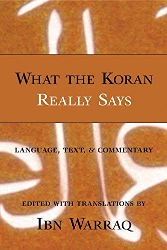 What the Koran Really Says: Language. Text and Commentary by Warraq ...