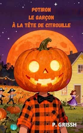 POTIRON, LE GARÇON À LA TÊTE DE CITROUILLE eBook : Grissh, P.: Amazon ...