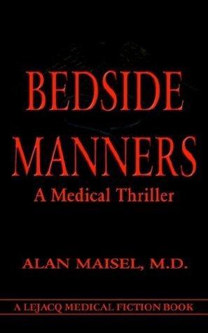 Bedside Manners: A Medical Thriller: Maisel, Alan S.: 9781587215346 ...