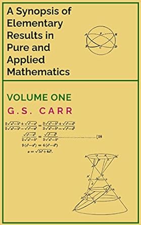 A Synopsis of Elementary Results in Pure and Applied Mathematics ...