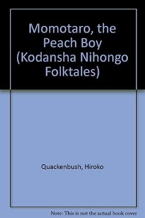 Momotaro the Peach Boy (Kodansha Nihongo Folktales): Quackenbush ...