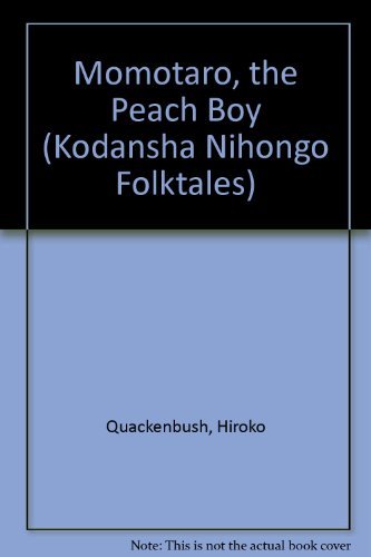 Momotaro the Peach Boy (Kodansha Nihongo Folktales): Quackenbush ...