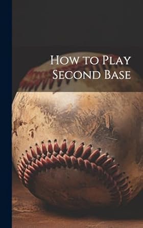 How to Play Second Base: Amazon.co.uk: Anonymous: 9781019876978: Books