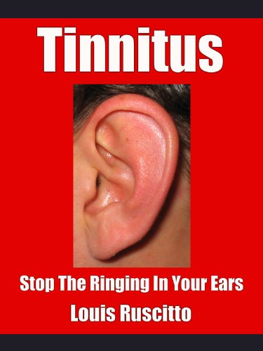 Tinnitus - Stop The Ringing In Your Ears! eBook : Ruscitto, Louis ...