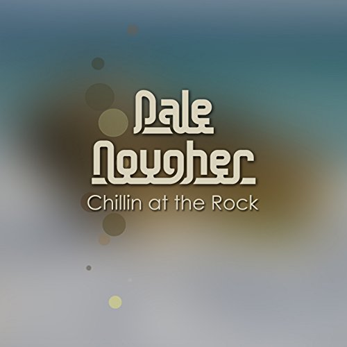 Amazon.com: Chillin at the Rock : Dale Nougher: Digital Music