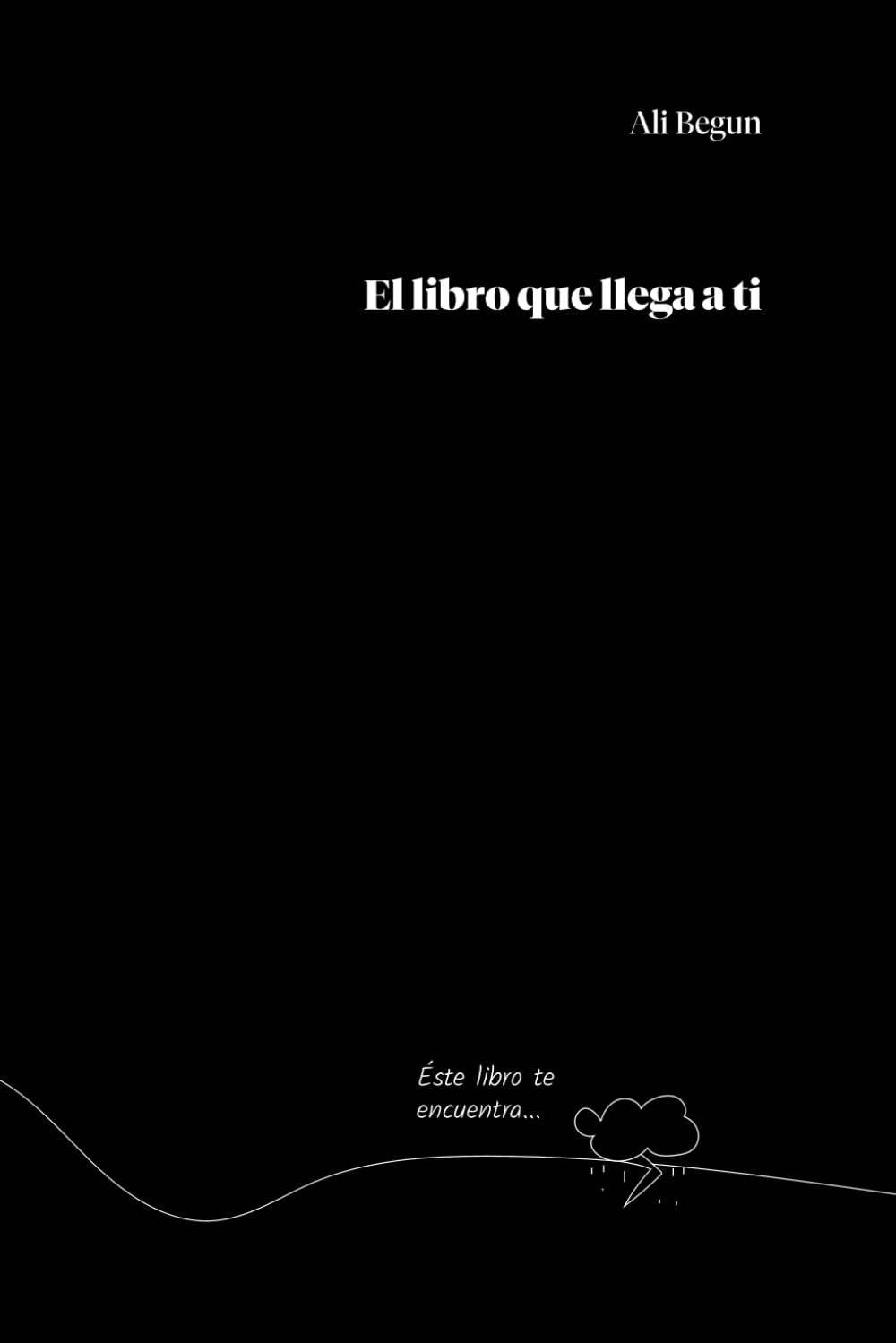 El libro que llega a ti. (Spanish Edition): Begun, Ali Begun: 9786072962132: Amazon.com: Books
