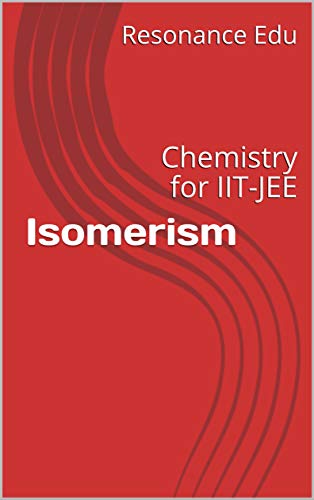 Isomerism: Chemistry for IIT-JEE eBook : Edu, Resonance: Amazon.in ...