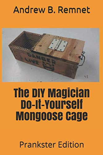 The DIY Magician Do-It-Yourself Mongoose Cage: Pranksters Edition ...