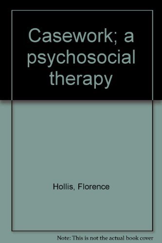 Casework; a psychosocial therapy: Hollis, Florence: 9780394313795 ...