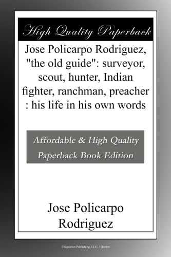 Jose Policarpo Rodriguez, "the old guide": surveyor, scout, hunter ...