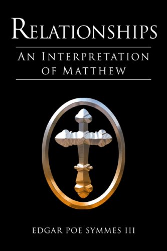 Relationships: An Interpretation of Matthew eBook : Edgar Poe Symmes ...